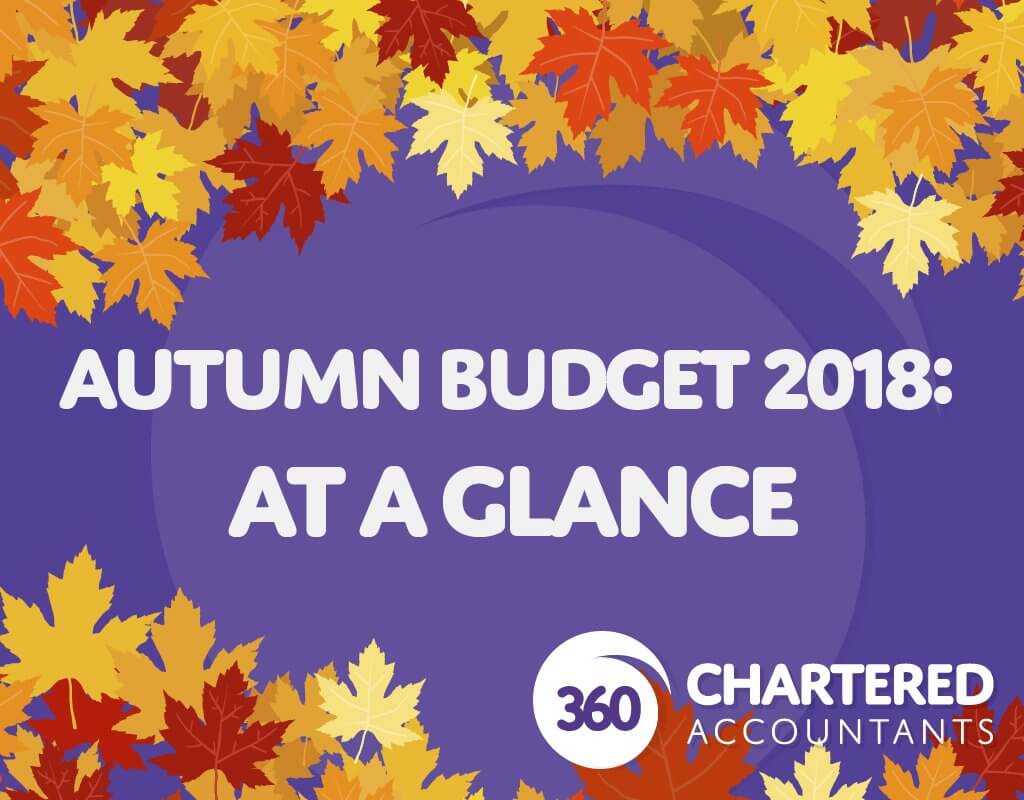 Autumn Budget 2018: At a Glance - 360 Chartered Accountants