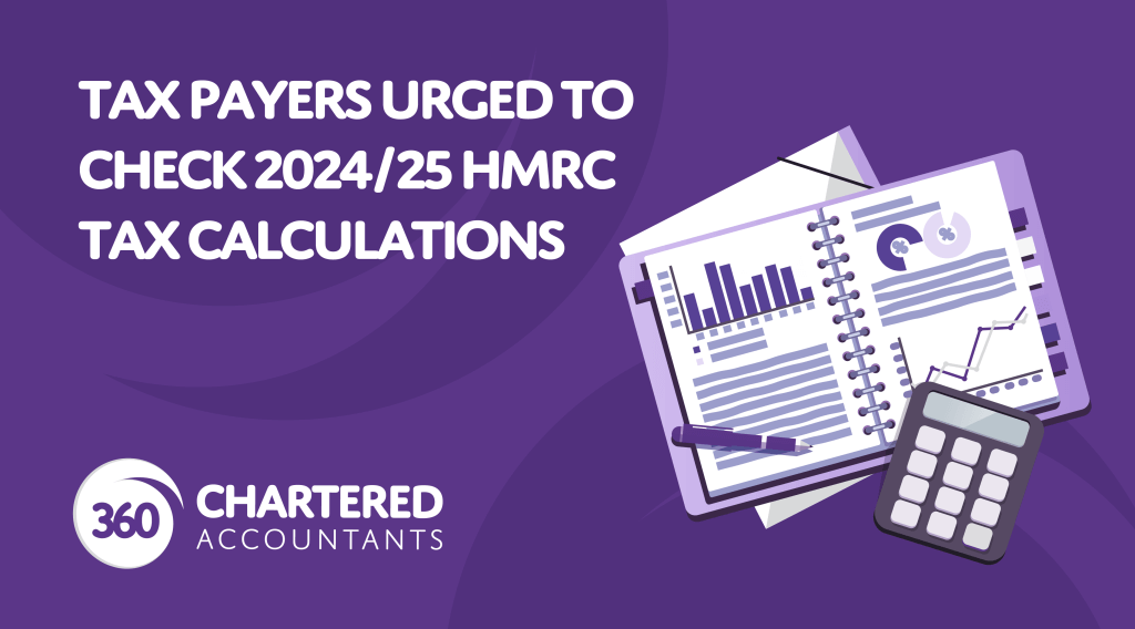 Tax Payers Urged To Check 2024/25 HMRC Tax Calculations - 360 Chartered ...